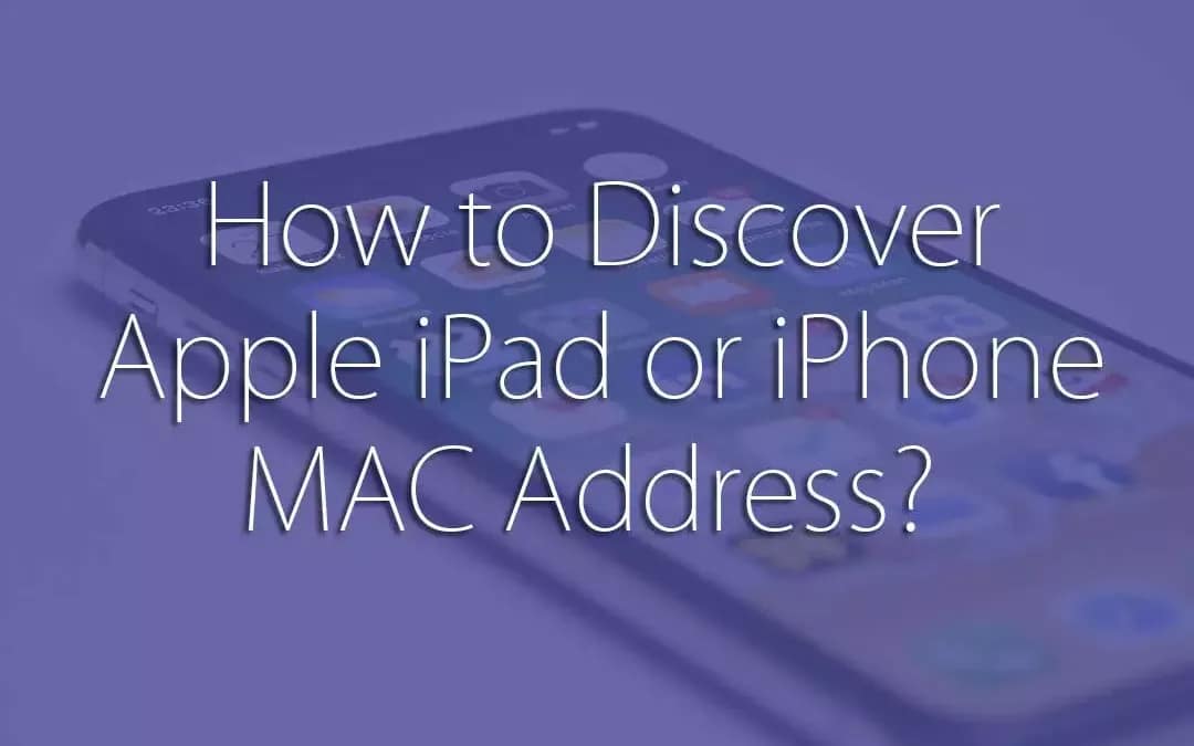 Cómo encontrar la dirección MAC de tu iPhone o iPad - Practical Tips