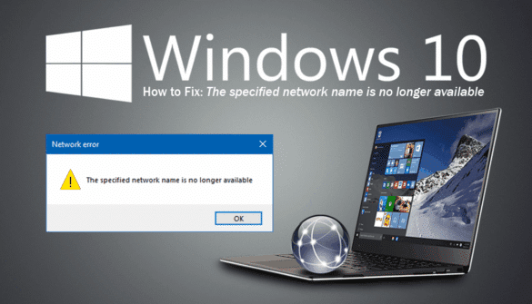 The specified network name is no longer available: What you can do ...