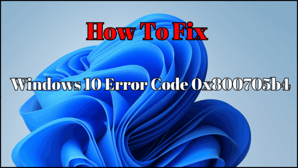 Codice di errore 0x800705b4: soluzione semplice per l'errore di Windows ...